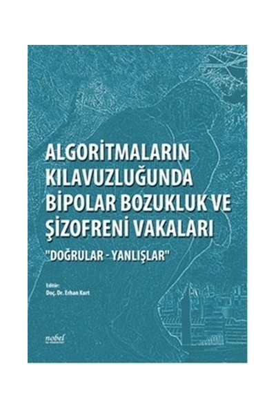 Algoritmaların Kılavuzluğunda Bipolar Bozukluk ve Şizofreni Vakaları Algoritmaların Kılavuzluğunda Bipolar Bozukluk ve Şizofreni Vakaları