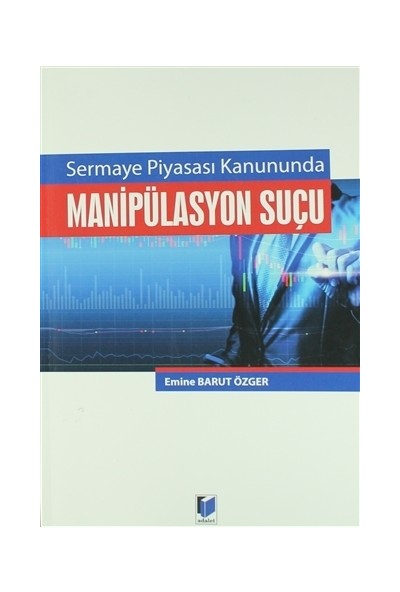 Sermaye Piyasası Kanununda Manipilasyon Suçu Sermaye Piyasası Kanununda Manipilasyon Suçu