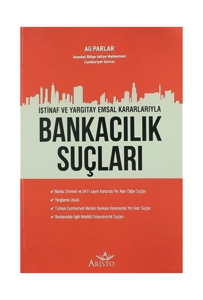 Bankacılık Suçları - İstinaf ve Yargıtay Emsal Kararlarıyla