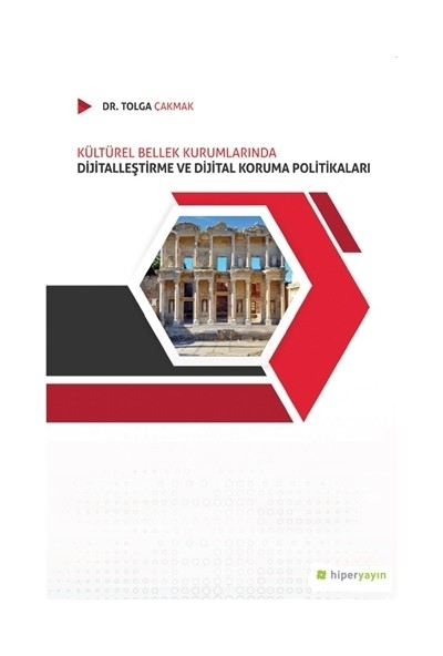 Kültürel Bellek Kurumlarında Dijitalleştirme ve Dijital Koruma Politikaları