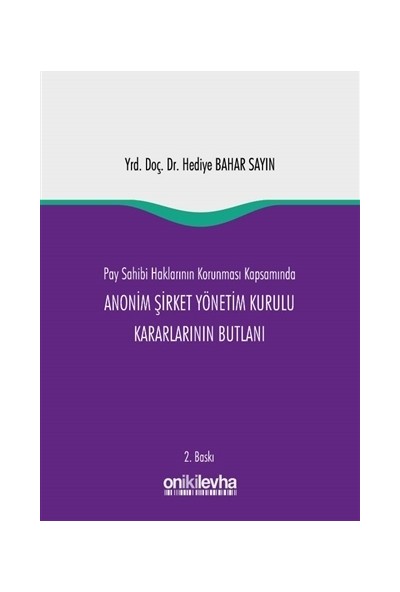Pay Sahibi Haklarının Korunması Kapsamında Anonim Şirket Yönetim Kurulu Kararlarının Butlanı Pay Sahibi Haklarının Korunması Kapsamında Anonim Şirket Yönetim Kurulu Kararlarının Butlanı