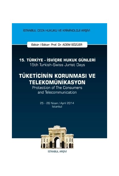 15. Türkiye - İsviçre Hukuk Günleri: Tüketicinin Korunması ve Telekomünikasyon