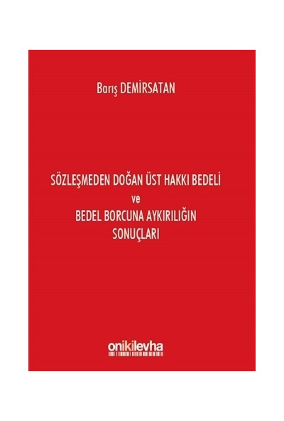 Sözleşmeden Doğan Üst Hakkı Bedeli ve Bedel Borcuna Aykırılığın Sonuçları Sözleşmeden Doğan Üst Hakkı Bedeli ve Bedel Borcuna Aykırılığın Sonuçları