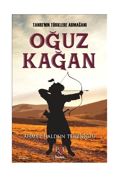 Tanrı'nın Türklere Armağanı : Oğuz Kağan Tanrı'nın Türklere Armağanı : Oğuz Kağan