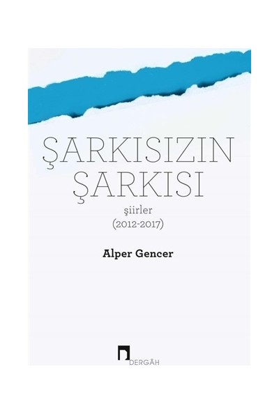 Şarkısızın Şarkısı (Şiirler 2012-2017)
