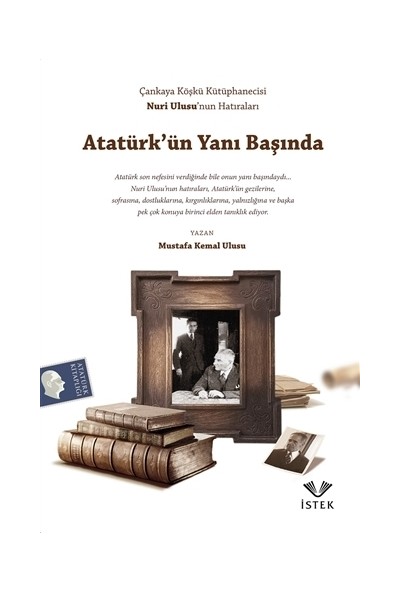 Atatürk’ün Yanı Başında