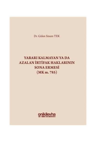 Yararı Kalmayan ya da Azalan İrtifak Haklarının Sona Ermesi (MK m. 785)
