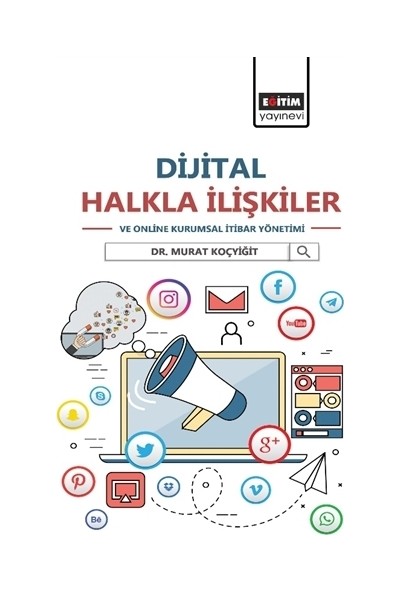 Dijital Halkla İlişkiler ve Online Kurumsal İtibar Yönetimi Dijital Halkla İlişkiler ve Online Kurumsal İtibar Yönetimi