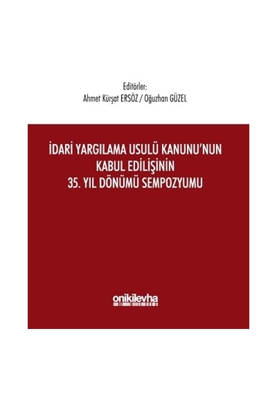 İdari Yargılama Usulü Kanunu'nun Kabul Edilişinin 35. Yıl Dönümü Sempozyumu İdari Yargılama Usulü Kanunu'nun Kabul Edilişinin 35. Yıl Dönümü Sempozyumu