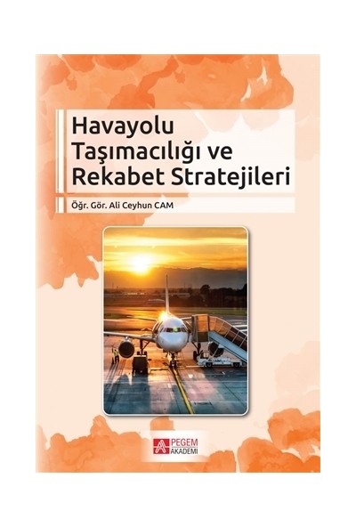 Havayolu Taşımacılığı ve Rekabet Stratejileri Havayolu Taşımacılığı ve Rekabet Stratejileri