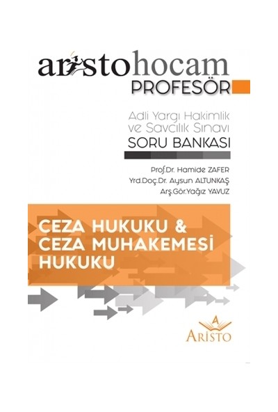 Aristo Hocam Profesör - Ceza Hukuku / Ceza Muhakemesi Hukuku - Adli Yargı Hakimlik ve Savcılık Sınavı Soru Bankası Aristo Hocam Profesör - Ceza Hukuku / Ceza Muhakemesi Hukuku - Adli Yargı Hakimlik ve Savcılık Sınavı Soru Bankası