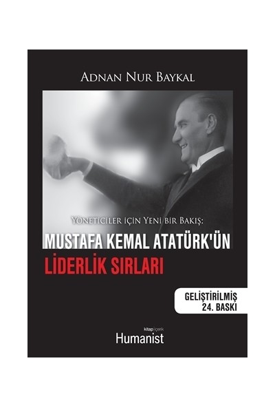 Mustafa Kemal Atatürk’ün Liderlik Sırları Mustafa Kemal Atatürk’ün Liderlik Sırları