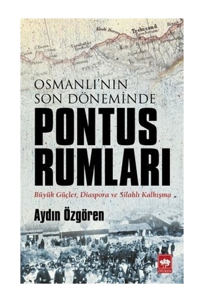 Osmanlı'nın Son Döneminde Pontus Rumları