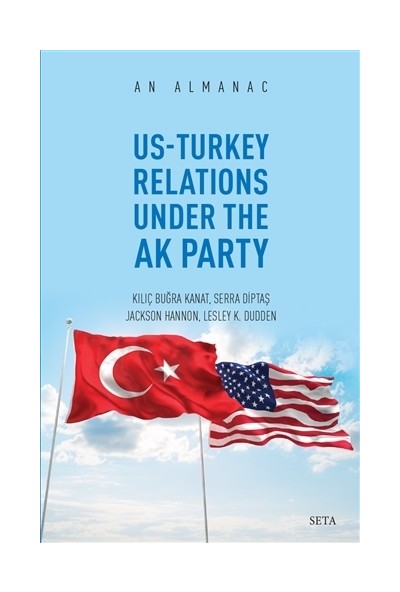 Us-Turkey Relations Under The Ak Party - An Almanac