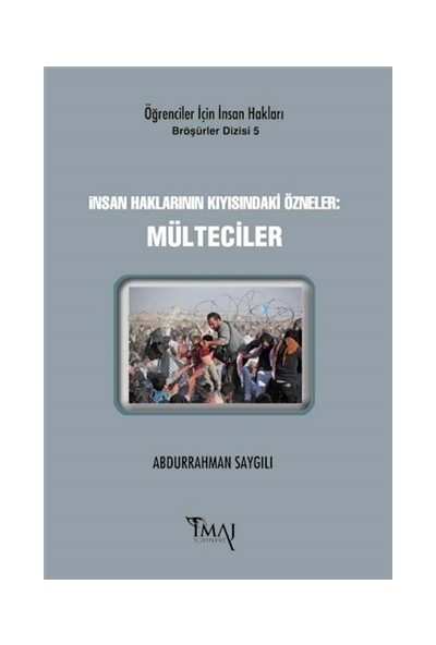 İnsan Haklarının Kıyısındaki Özneler: Mülteciler