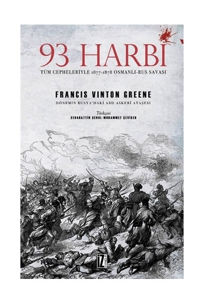 93 Harbi: Tüm Cepheleriyle 1877-1878 Osmanlı-Rus Savaşı 93 Harbi: Tüm Cepheleriyle 1877-1878 Osmanlı-Rus Savaşı