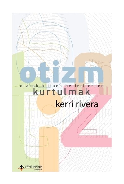 Otizm Olarak Bilinen Belirtilerden Kurtulmak