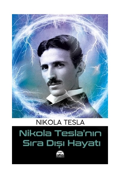 Nikola Tesla’nın Sıra Dışı Hayatı