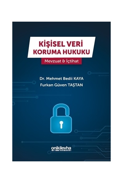 Kişisel Veri Koruma Hukuku: Mevzuat - İçtihat Kişisel Veri Koruma Hukuku: Mevzuat - İçtihat
