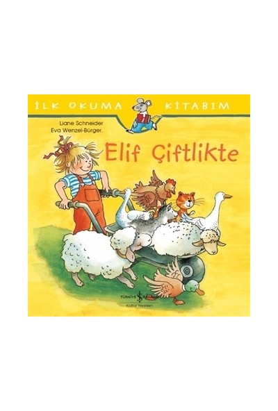 Elif Çiftlikte - İlk Okuma Kitabım - Liane Schneider Elif Çiftlikte - İlk Okuma Kitabım - Liane Schneider