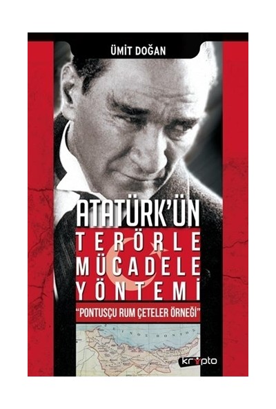 Atatürk'ün Terörle Mücadele Yöntemi Atatürk'ün Terörle Mücadele Yöntemi