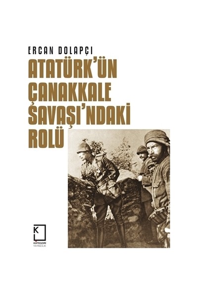 Atatürk'ün Çanakkale Savaşı'ndaki Rolü Atatürk'ün Çanakkale Savaşı'ndaki Rolü