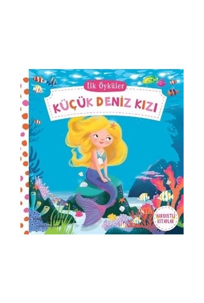 İlk Öyküler: Küçük Deniz Kızı - Hareketli Kitaplar