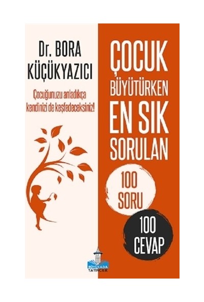 Çocuk Büyütürken En Sık Sorulan 100 Soru ve 100 Cevap