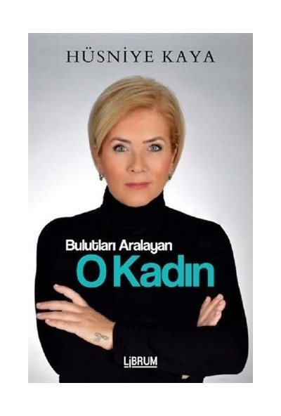 Bulutları Aralayan O Kadın