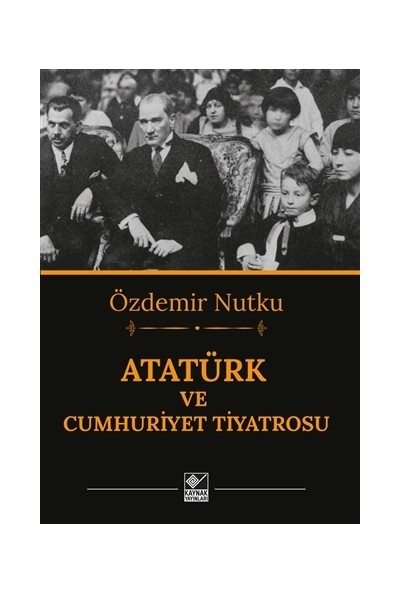 Atatürk ve Cumhuriyet Tiyatrosu