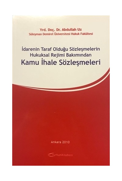 İdarenin Taraf Olduğu Sözleşmelerin Hukuksal Rejimi Bakımından Kamu İhale Sözleşmeleri