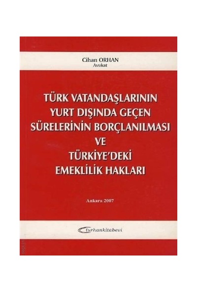 Türk Vatandaşlarının Yurt Dışında Geçen Sürelerinin Borçlanılması ve Türkiye'deki Emeklilik Hakları Türk Vatandaşlarının Yurt Dışında Geçen Sürelerinin Borçlanılması ve Türkiye'deki Emeklilik Hakları
