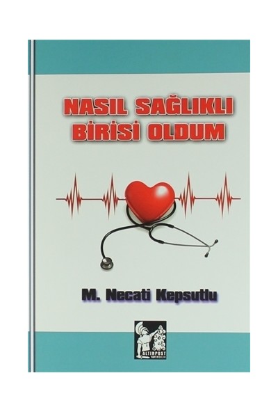 Nasıl Sağlıklı Birisi Oldum Nasıl Sağlıklı Birisi Oldum