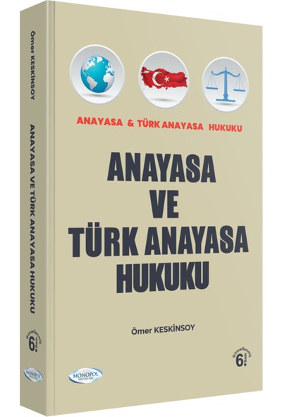 Monopol Yayınları Anayasa Hukuku ve Türk Anayasa Hukuku 6. Baskı