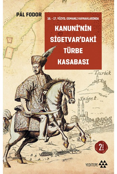 Kanuni’nin Sigetvar’daki Türbe Kasabası - Pal Fodor Kanuni’nin Sigetvar’daki Türbe Kasabası - Pal Fodor