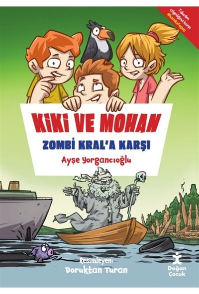 Kiki ve Mohan - Zombi Kral’a Karşı - Ayşe Yorgancıoğlu Kiki ve Mohan - Zombi Kral’a Karşı - Ayşe Yorgancıoğlu