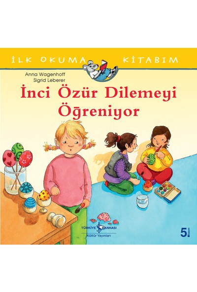 İnci Özür Dilemeyi Öğreniyor İlk Okuma Kitabım - Anna Wagenhoff İnci Özür Dilemeyi Öğreniyor İlk Okuma Kitabım - Anna Wagenhoff