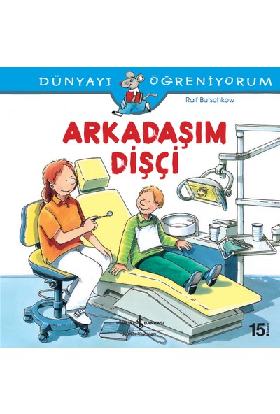 Dünyayı Öğreniyorum - Arkadaşım Dişçi - Ralf Butschkow