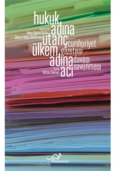 Hukuk Adına Utanç, Ülkem Adına Acı - Zehra Çiğdem Özcan & Göksun Gökçe Göndermez