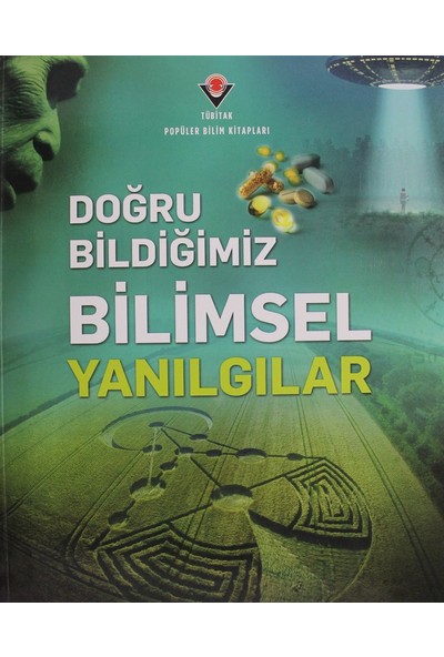 Doğru Bildiğimiz Bilimsel Yanılgılar - Kolektif Doğru Bildiğimiz Bilimsel Yanılgılar - Kolektif