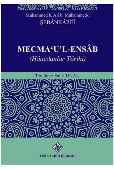 Mecma 'u'l-Ensab (Hanedanlar Tarihi) - Muhammed B. Ali B. Muhammed-I Şebankarei