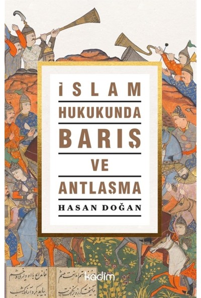 İslam Hukukunda Barış ve Antlaşma - Hasan Doğan İslam Hukukunda Barış ve Antlaşma - Hasan Doğan