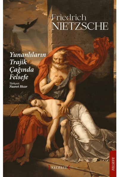 Yunanlıların Trajik Çağında Felsefe Yunanlıların Trajik Çağında Felsefe