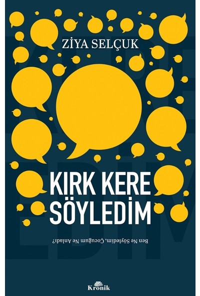Kırk Kere Söyledim -Ben Ne Söyledim, Çocuğum Ne Anladı? - Ziya Selçuk Kırk Kere Söyledim -Ben Ne Söyledim, Çocuğum Ne Anladı? - Ziya Selçuk