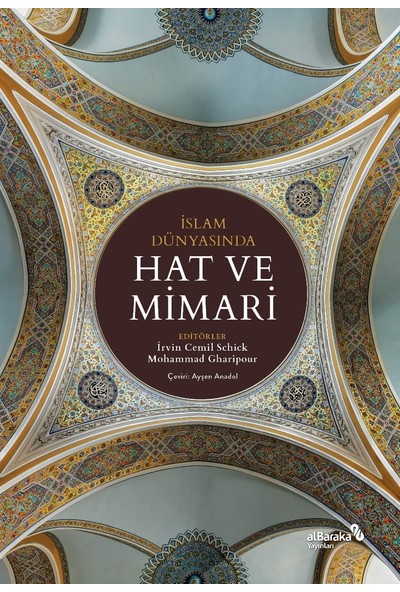 İslam Dünyasında Hat ve Mimari - Irvin Cemil Schick İslam Dünyasında Hat ve Mimari - Irvin Cemil Schick