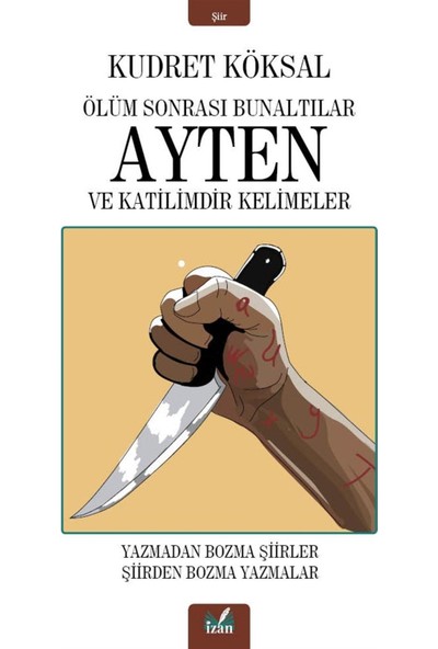 Ölüm Sonrası Bunaltılar Ayten ve Katilimdir Kelimeler - Kudret Köksal Ölüm Sonrası Bunaltılar Ayten ve Katilimdir Kelimeler - Kudret Köksal