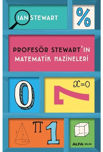 Profesör Stewart’ın Matematik Hazineleri - Ian Stewart Profesör Stewart’ın Matematik Hazineleri - Ian Stewart