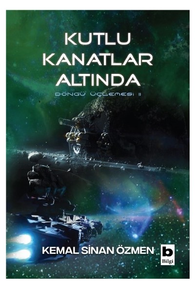 Kutlu Kanatlar Altında (Döngü Üçlemesi / 2. Kitap) - Kemal Sinan Özmen Kutlu Kanatlar Altında (Döngü Üçlemesi / 2. Kitap) - Kemal Sinan Özmen