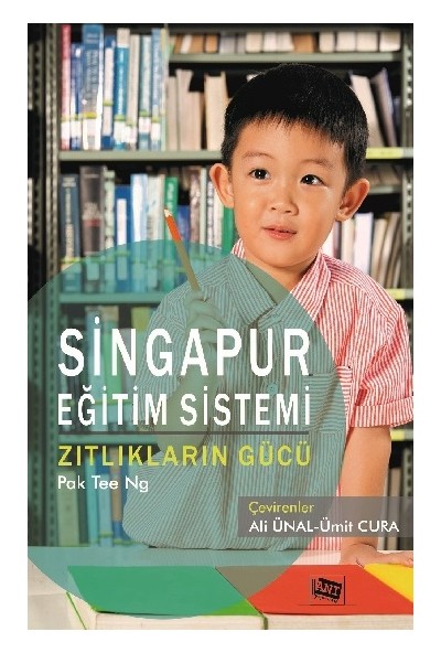 Anı Yayıncılık Singapur Eğitim Sistemi Zıtlıkların Gücü Anı Yayıncılık Singapur Eğitim Sistemi Zıtlıkların Gücü