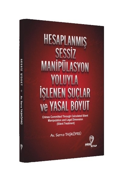 Hesaplanmış Sessiz Manipülasyon Yoluyla Işlenen Suçlar ve Yasal Boyut - Serra Taşköprü Hesaplanmış Sessiz Manipülasyon Yoluyla Işlenen Suçlar ve Yasal Boyut - Serra Taşköprü
